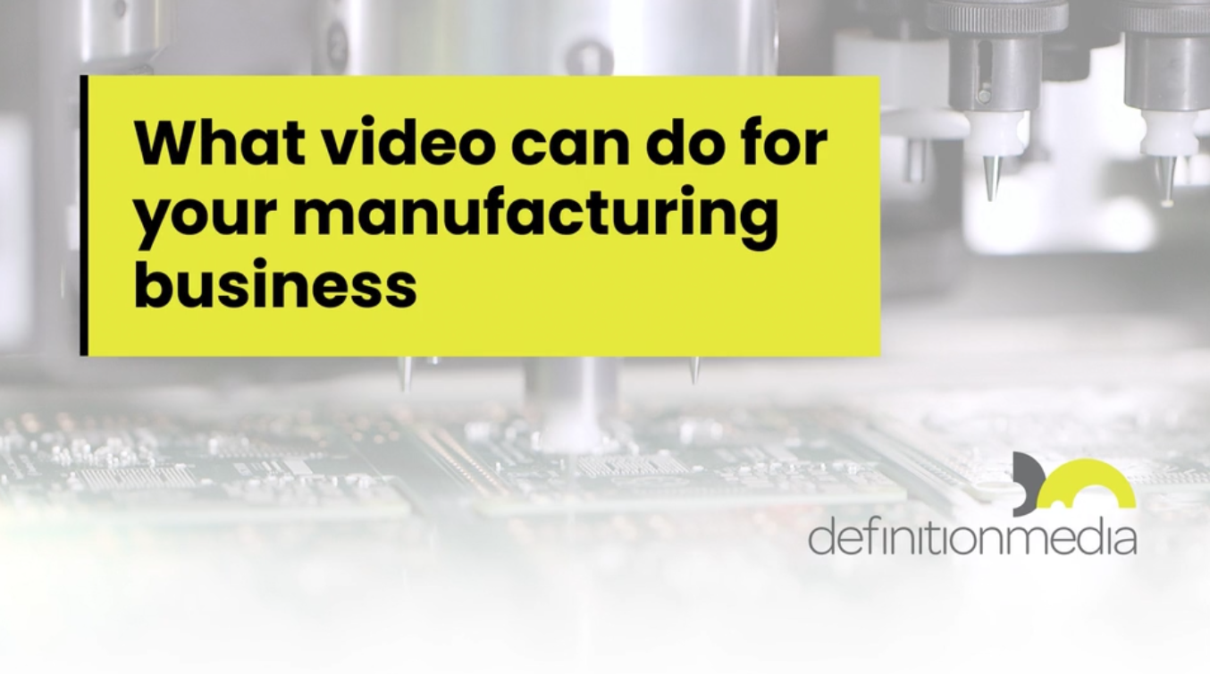 What video can do for your manufacturing business